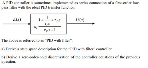 A PID Controller Is Sometimes Implemented As Series Chegg Com