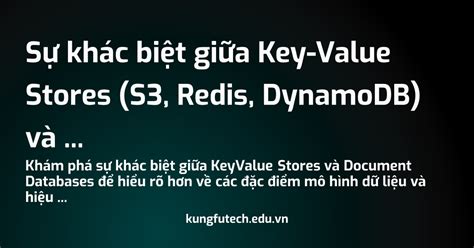 Sự Khác Biệt Giữa Key Value Stores S3 Redis Dynamodb Và Document