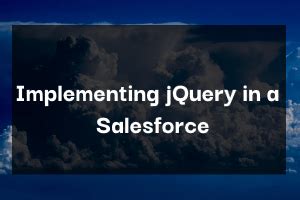 Implementing Jquery In Salesforce Ss Blog