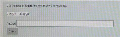 Solved Use The Laws Of Logarithms To Simplify And