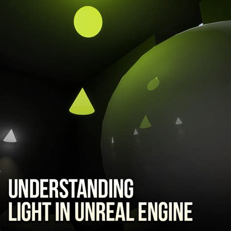 understanding light in unreal engine community tutorial