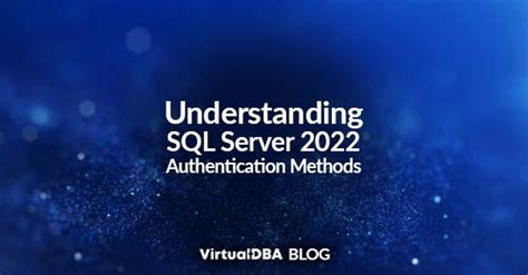 xtivia inc on linkedin understanding sql server 2022 authentication