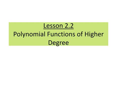 Ppt Lesson 2 2 Polynomial Functions Of Higher Degree Powerpoint Presentation Id 2761092