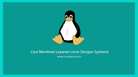 Cara Membuat Layanan Linux Dengan Systemd Crudpro
