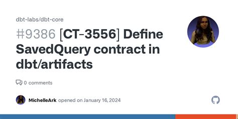 Ct 3556 Define Savedquery Contract In Dbtartifacts · Issue 9386 · Dbt Labsdbt Core · Github
