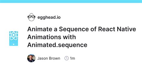 Animate A Sequence Of React Native Animations With Quence
