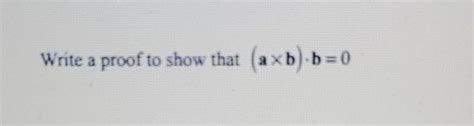 Solved Write A Proof To Show That Axb B 0