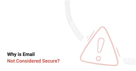 Why Is Email Not Considered Secure