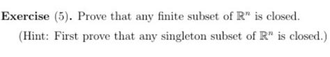 Solved Prove That Any Finite Subset Of Rn Is Closed