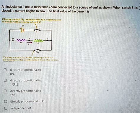 An Inductance L And A Resistance R Are Connected To A Source Of Emf As