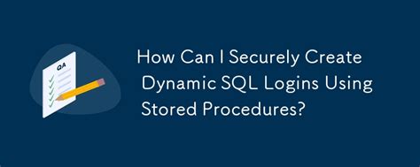 如何使用預存程序安全地建立動態 sql 登入？ mysql教程 php中文網
