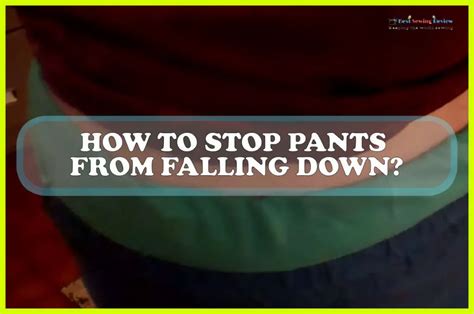 How To Stop Pants From Falling Down Sewing Team
