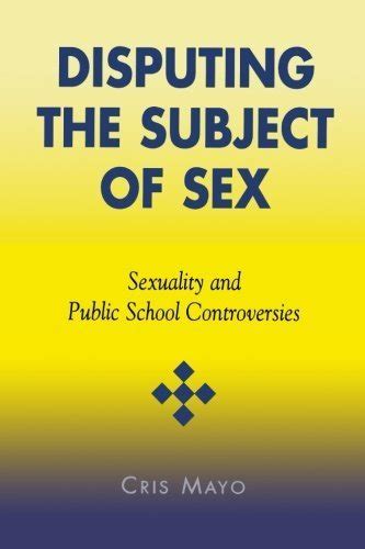 Disputing The Subject Of Sex Sexuality And Public School Controversies