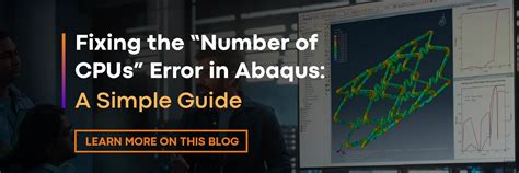 Fixing The “number Of Cpus” Error In Abaqus A Simple Guide Vias3d