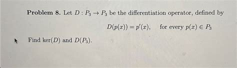 Problem 8 ﻿let Dp3→p3 ﻿be The Differentiation