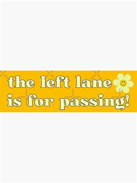 The Left Lane Is For Passing Funny Cute Bumper Sticker For Sale By
