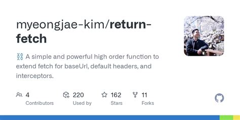 Github Myeongjae Kimreturn Fetch ⛓️ A Simple And Powerful High Order Function To Extend
