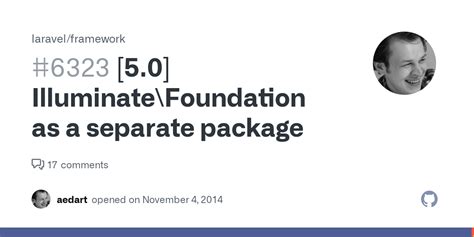 50 Illuminatefoundation As A Separate Package · Issue 6323 · Laravelframework · Github