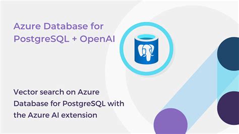 Vector Search On Azure Database For Postgresql With The Azure Ai Extension