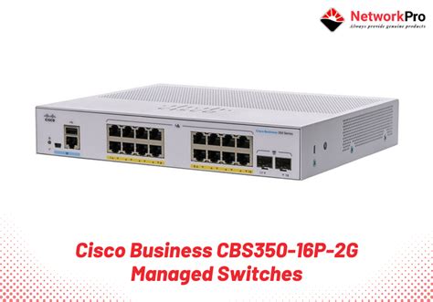 Tổng Hợp Cisco Business Cbs350 16 Port Chính Hãng Tại Networkpro