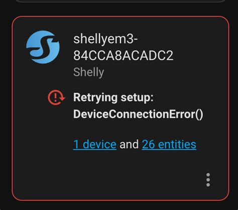 Shelly 3em Retrying Setup Deviceconnectionerror · Issue 92013