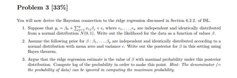 Problem 3 [33 You Will Now Derive The Bayesian