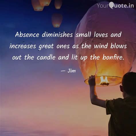 Absence Diminishes Small Quotes And Writings By Nilay Anand Yourquote