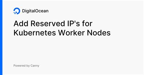 Add Reserved Ips For Kubernetes Worker Nodes Kubernetes Digitalocean