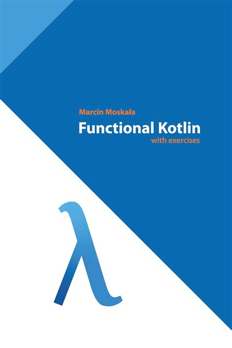 Functional Kotlin Kotlin For Developers Moskała Marcin Ebook