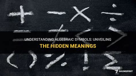Understanding Algebraic Symbols Unveiling The Hidden Meanings Shunspirit
