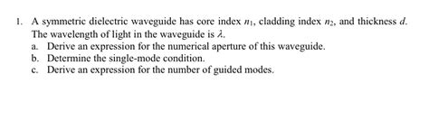 Solved Please Show All Work 1 A Symmetric Dielectric Waveguide Has