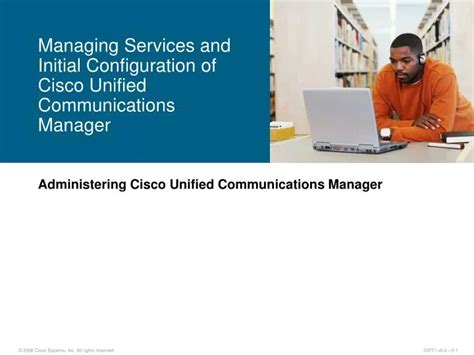 PPT Administering Cisco Unified Communications Manager PowerPoint Presentation ID