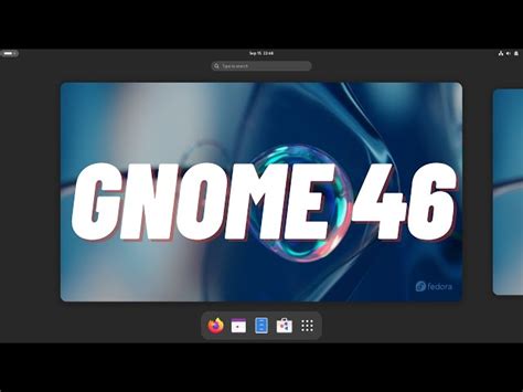 A Closer Look At Gnome 46s Exciting Features