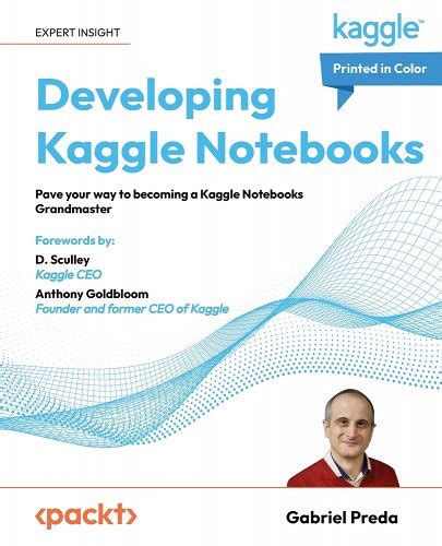 developing kaggle notebooks pave your way to becoming a kaggle notebooks grandmaster a book by