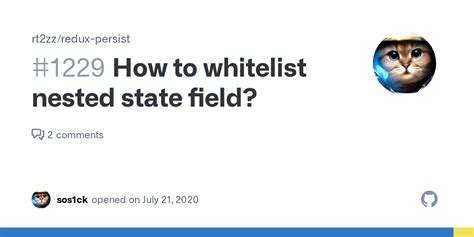 how to whitelist nested state field · issue 1229 · rt2zz redux persist · github