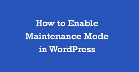 How To Enable Maintenance Mode In Wordpress