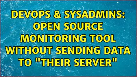 Devops And Sysadmins Open Source Monitoring Tool Without Sending Data To