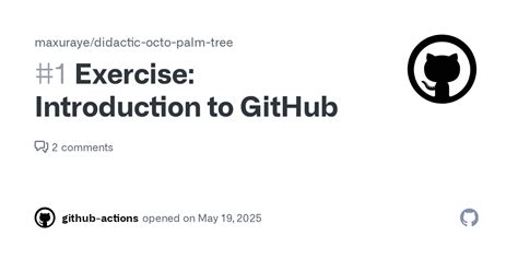 Exercise Introduction To Github · Issue 1 · Maxurayedidactic Octo Palm Tree · Github