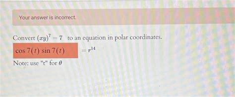 solved your answer is incorrect convert xy 7 7 to an