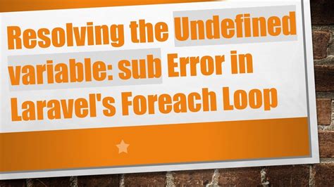 Resolving The Undefined Variable Sub Error In Laravels Foreach Loop Youtube