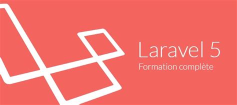 Tuto Laravel 5 Formation Complète Sur