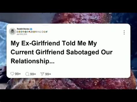 Full Story My Ex Girlfriend Told Me My Current Girlfriend Sabotaged Our Relationship Reddit