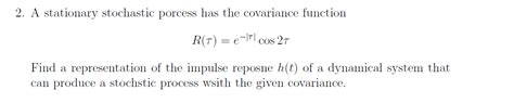 Solved A Stationary Stochastic Porcess Has The Covariance