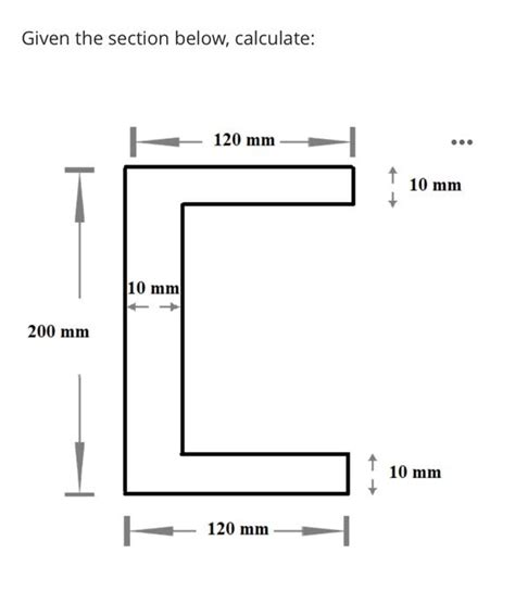 Solved Given The Section Below Calculate 3 Shape Factor