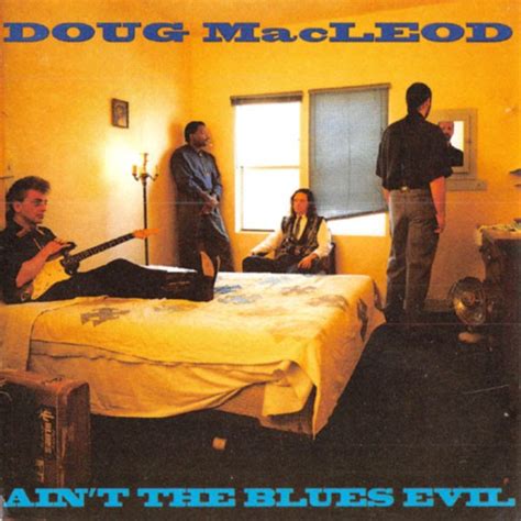 Errny Bluesandotherstyles The Doug Macleod Band Aint The Blues Evil