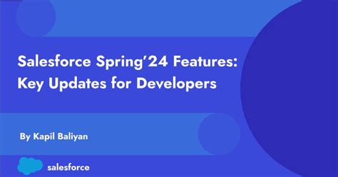 Kapil Baliyan On Linkedin Salesforce Spring24 Features Key Updates For Developers