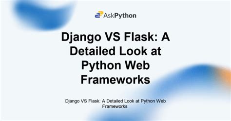Python Web Frameworks A Close Look At Django And Flask Askpython