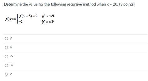 Solved Determine The Value For The Following Recursive Method When X
