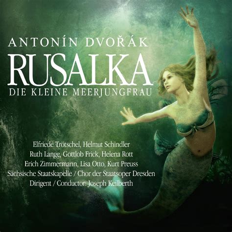 Antonin Dvorak Rusalka Die Kleine Meerjungfrau Zyx Music