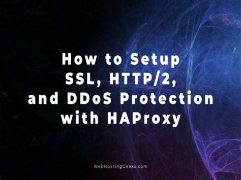 How To Setup SSL 2 And DDoS Protection With HAProxy Linux